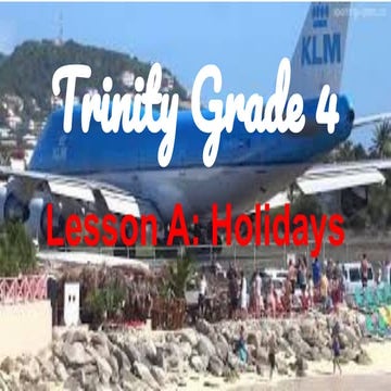 Trinity grade 4 week 1 holidays | PDF