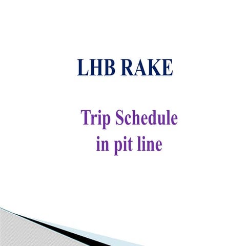 LHB RAKETrip Schedule lhb rake scheduel .pptx