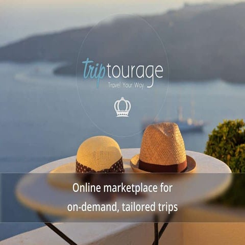 Triptourage - online marketplace for tailored trips on-demand | PPTX