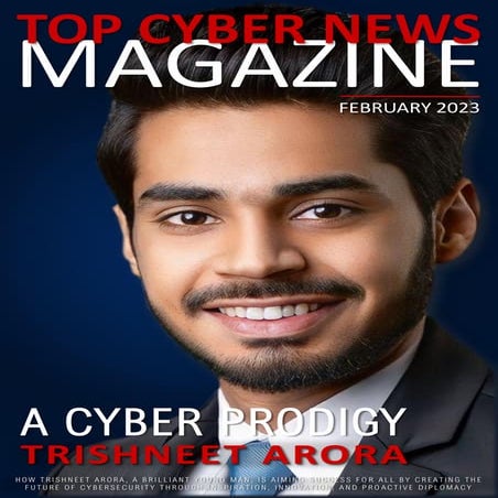 Trishneet Arora for Top Cyber News MAGAZINE February 2023 | PDF