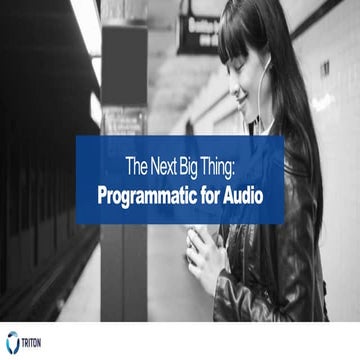 Triton Digital at DES: The Next Big Thing: Programmatic for Audio | PPTX | Digital Audio ...