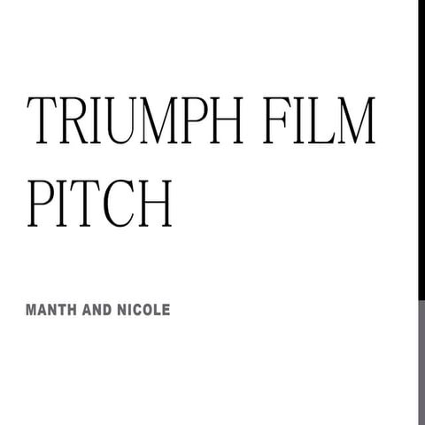 Triumph film pitch 2 | PPT
