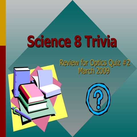 Trivia Questions For Science 8 Review Optics Quiz #2 | PPT