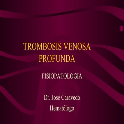 TROMBOSIS VENOSA PROFUNDA | PPT