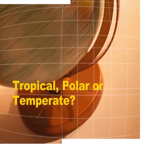 Tropical, Polar Or Temperate | PPT