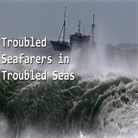 Troubled Seafarers in Troubled Seas | PPT