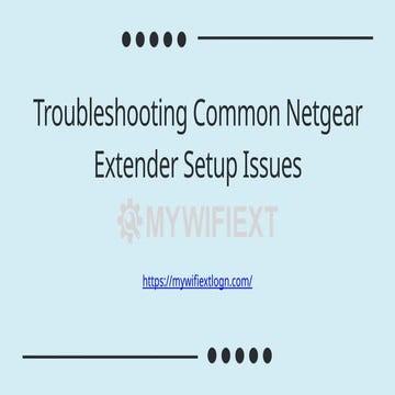 Troubleshooting Common Netgear Extender Setup Issues .pptx