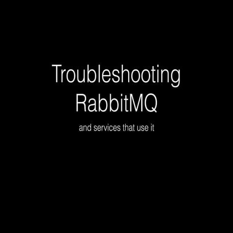 Troubleshooting Rabbitmq And Services That Use It Ppt