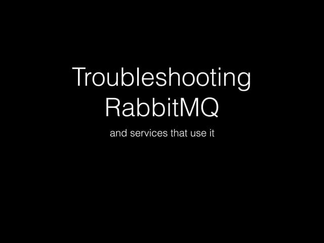 Troubleshooting Rabbitmq And Services That Use It Ppt