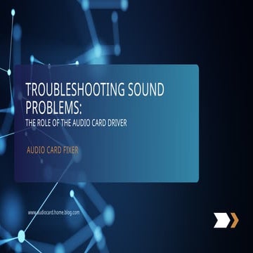 Troubleshooting sound problems the role of the audio card driver.pptx
