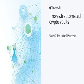 Troves.fi automated crypto vaults passive income | PPTX