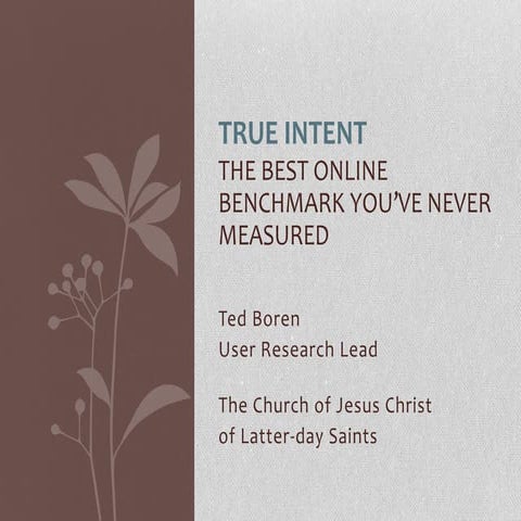 True Intent: The Best Online Benchmark You've Never Measured | PPT