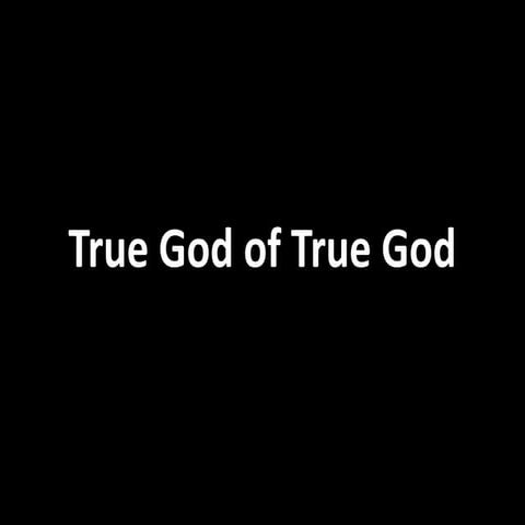 True god of true god