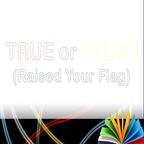 True or False (Raise Your Flag) - RADICALS.pptx