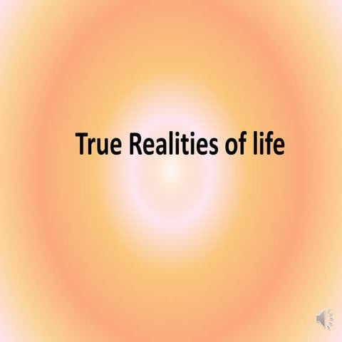 True realities of life | PPTX