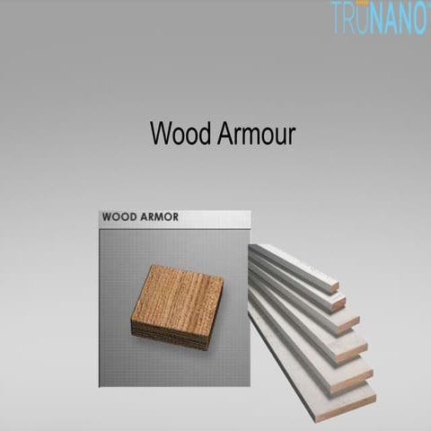 Tru nano wood-armour | PPTX