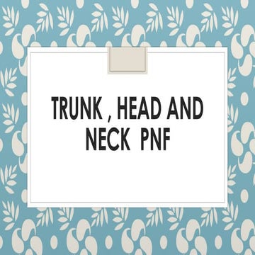 trunk , head and neck PNF techniques. PDF | PDF