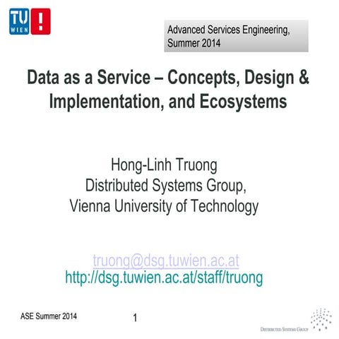 TUW-ASE-Summer 2014: Data as a Service – Concepts, Design & Implementation, and Ecosystems | PDF