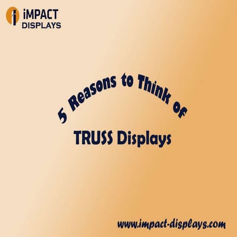 5 Reasons To Think of Truss displays | PPTX