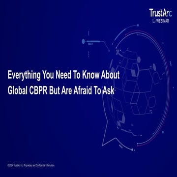 TrustArc Webinar - Everything You Need To Know About Global CBPR But ...