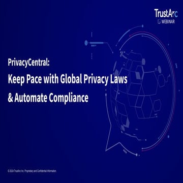TrustArc Webinar - PrivacyCentral: Keep Pace with Global Privacy Laws ...