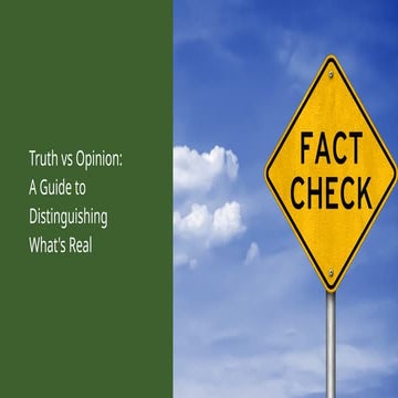 Truth vs Opinion A Guide to Distinguishing What's Real.pptx