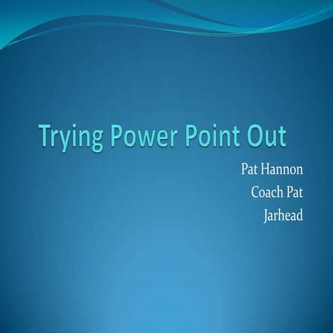 Trying power point out | PPTX