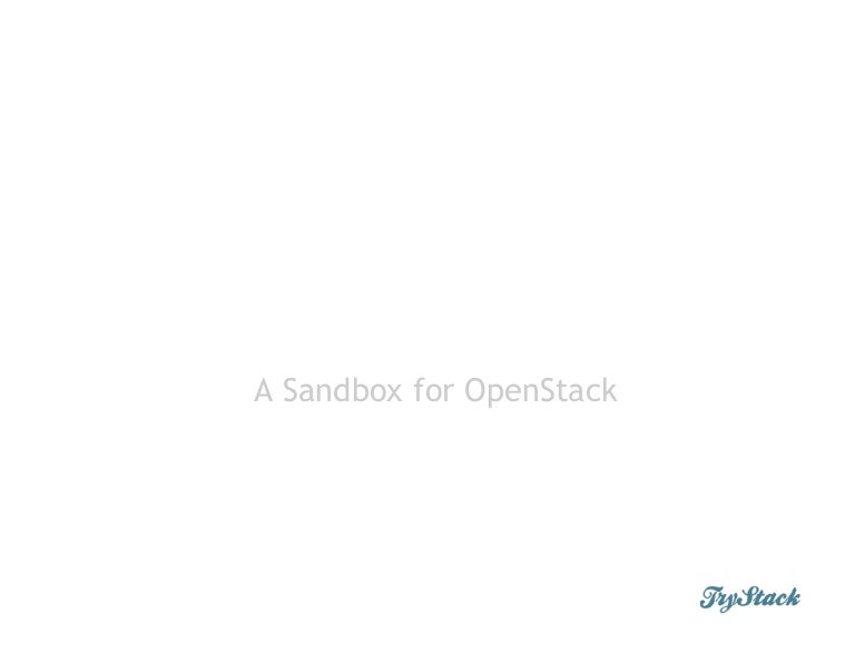 TryStack: A Sandbox for OpenStack Users and Admins