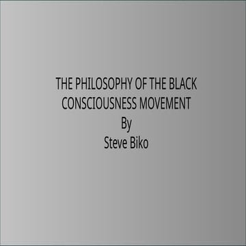 Black Consciousness Movement coupled With the Philosophy of Steve Biko ...