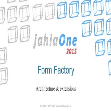 JahiaOne 2015 - Form Factory, architecture and extension points | PPT