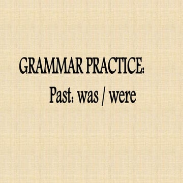 TT5 Unit 4 Grammar Practice was / were | PPTX