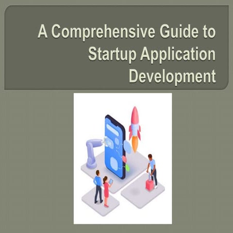 A Comprehensive Guide to Startup Application Development | PPT