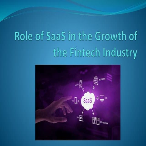 Role of SaaS in the Growth of the Fintech Industry | PPT