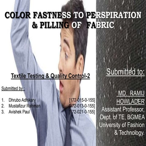 Color fastness to perspiration & pilling of fabric | PPTX