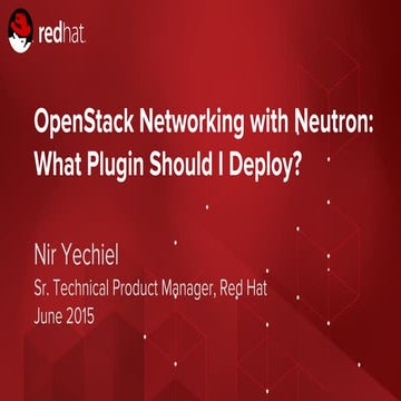 Nir Yechiel, Red Hat - OpenStack Networking with Neutron: What Plugin Should I Deploy ...