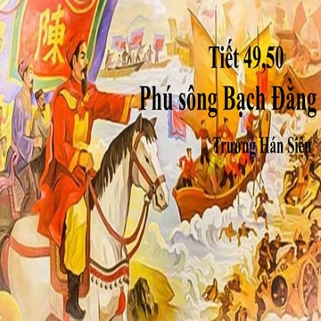 Tuan 19 Phu song Bach Dang Bach Dang giang phu.pptx