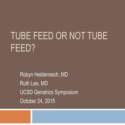 2015: Tube Feed or Not Tube Feed?-Heidenreich | PPT