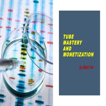 Tube Mastery and Monetization - Unlock Your YouTube Potential! | PPTX