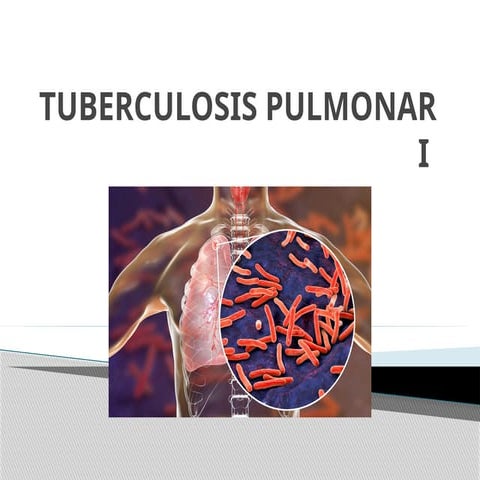 TUBERCULOSIS PULMONAR DIAGNÓSTICO Y TRATAMIENTO | PPTX