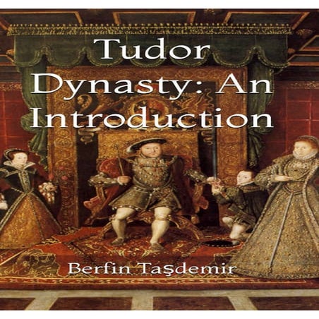 Tudor Dynasty: An Introduction by Berfin Taşdemir.pdf
