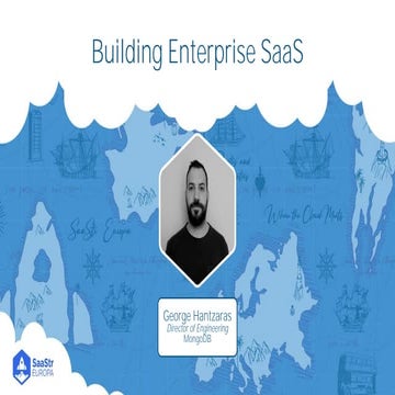 Building Enterprise Saas Navigating The Challenges Of Innovation At Scale With Mongodb George
