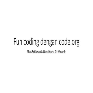 Fun_coding_dengan_cod (belajar coding dengan code.org) | PPT