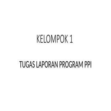 TUGAS KEL 1 LAPORAN PROGRAM PPI yang bisa di ikuti.pptx