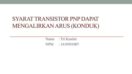 Tugas mikrokontroler -Syarat Transistor PNP Konduk | PPT