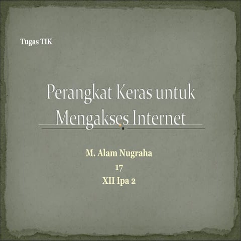 Tugastikperangkatkerasuntukmengaksesinternet 110919101525-phpapp02 | PPT