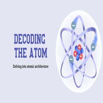 Decoding the atom and the atom structure | PPT