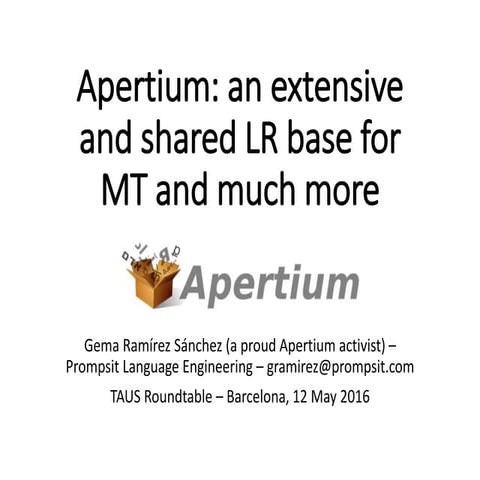 Apertium: an extensive and shared language resource base for MT and ...