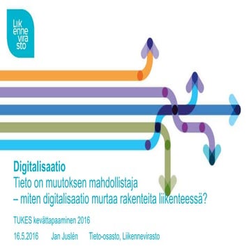 Kevättapaaminen 2016: Digitalisaatio. Tieto on muutoksen mahdollistaja - miten digitalisaatio ...