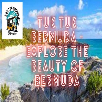 Tuk Tuk Bermuda - Explore the Beauty of Bermuda.pptx