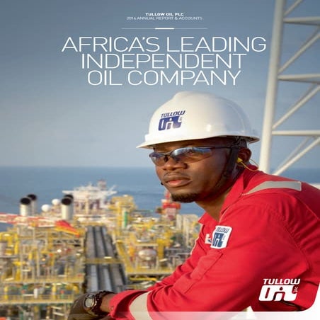 Tullow Oil Plc - 2016 Annual Report and Accounts | PDF